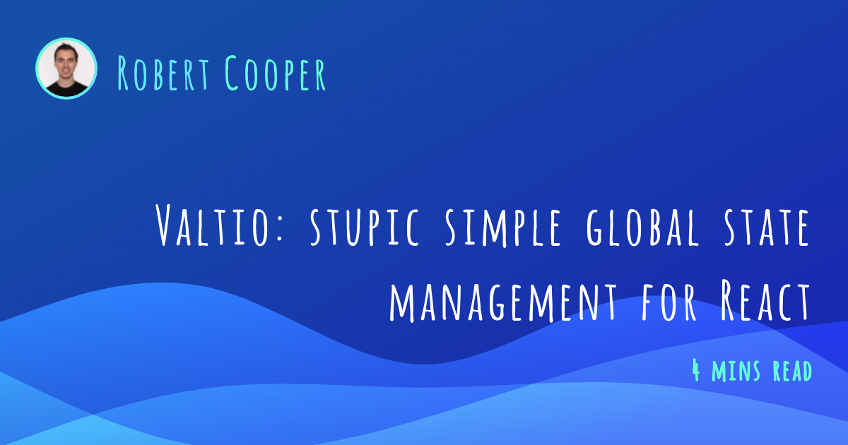 Valtio: stupic simple global state management for React